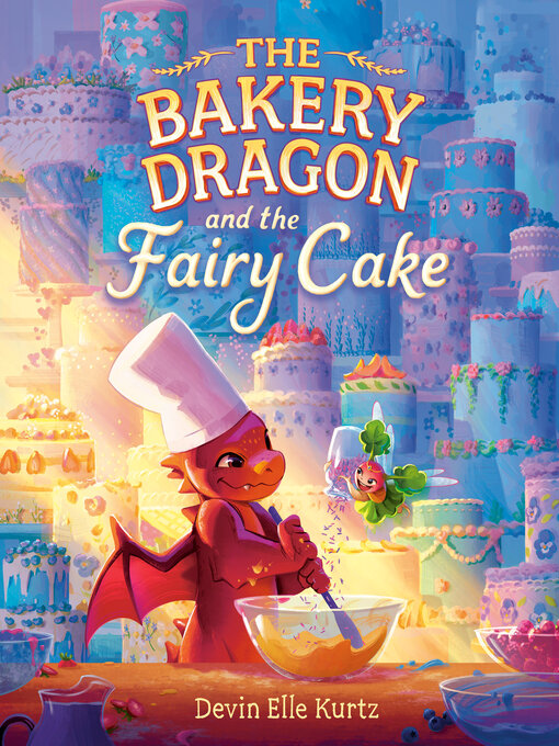 The Bakery Dragon and the Fairy Cake - Louisville Free Public Library ...