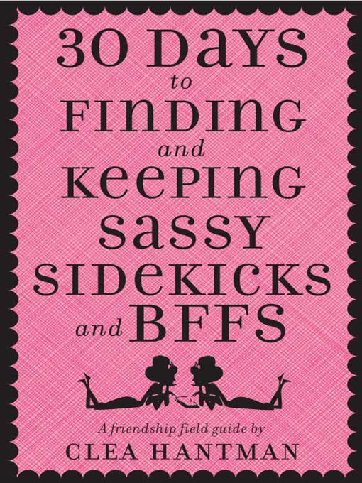 Libby - 30 Days to Finding and Keeping Sassy Sidekicks and BFFs