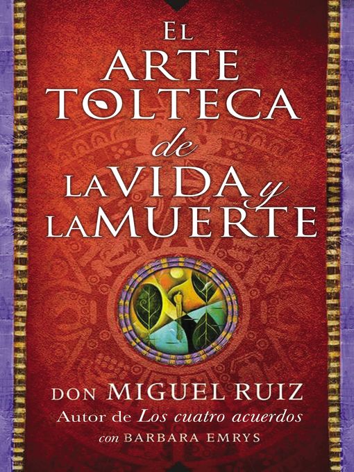arte tolteca de la vida y la muerte (The Toltec Art of Life and Death ...
