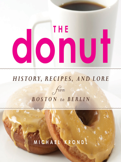 Libby - The Donut: History, Recipes, and Lore from Boston to Berlin
