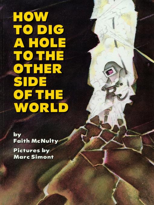 How to Dig a Hole to the Otherside of the World - Harris County Public ...