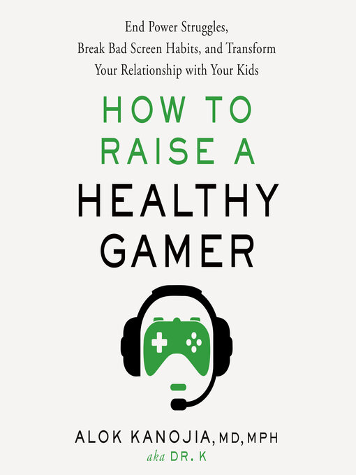 How to Raise a Healthy Gamer - The Free Library of Philadelphia - OverDrive
