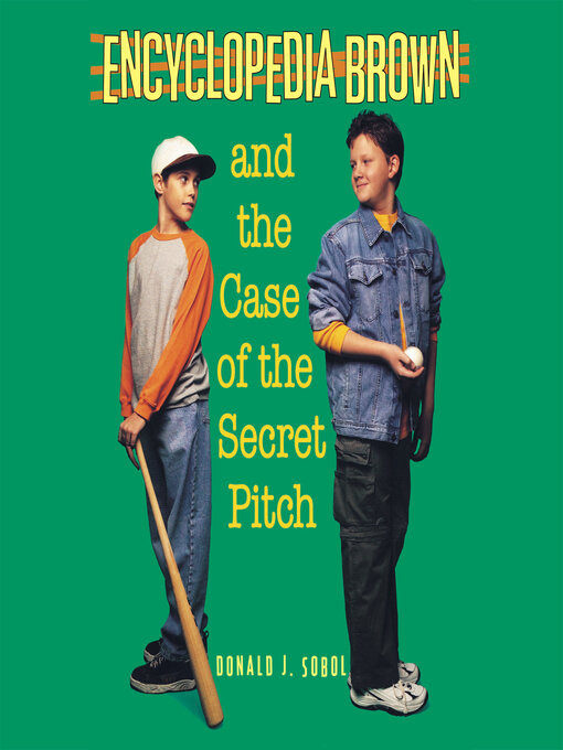Encyclopedia Brown and the Case of the Secret Pitch - Sno-Isle ...