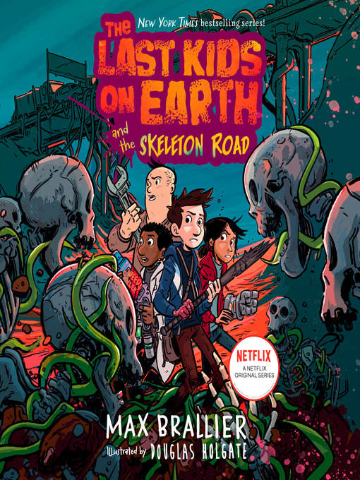The Last Kids on Earth and the Skeleton Road - eReolen Global - OverDrive