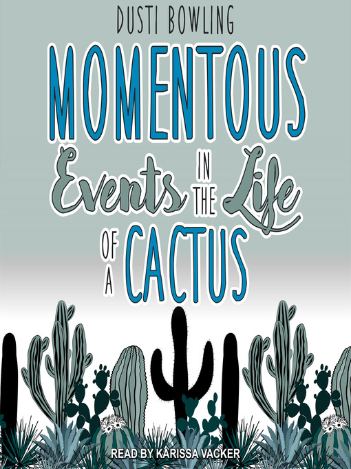 Momentous Events in the Life of a Cactus - NC Kids Level Up - OverDrive