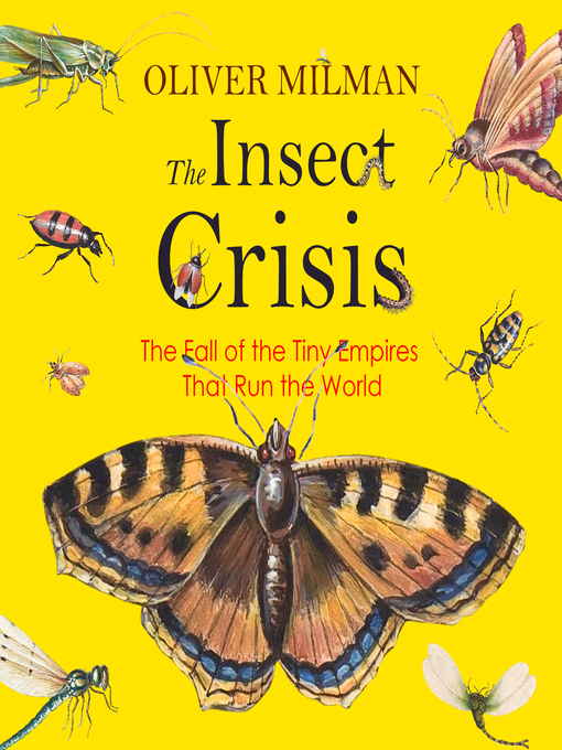 The Insect Crisis - The Free Library of Philadelphia - OverDrive