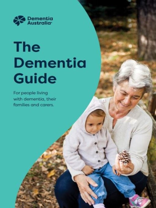 The Dementia Guide - Dementia Australia Library - OverDrive