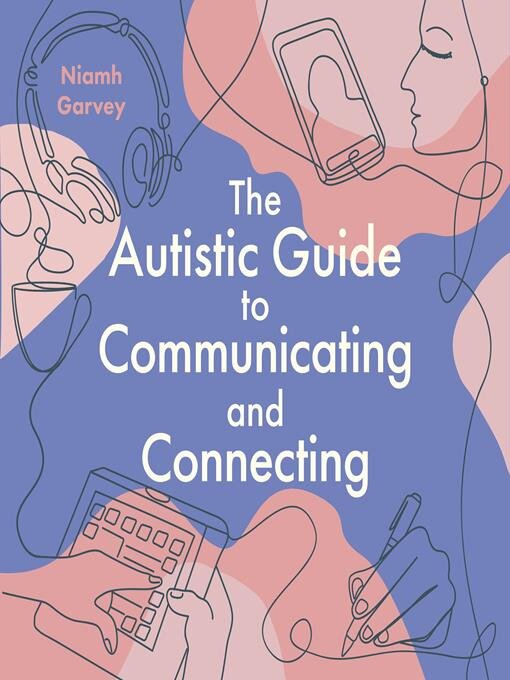 The Autistic Guide to Communicating and Connecting - Listening Books ...