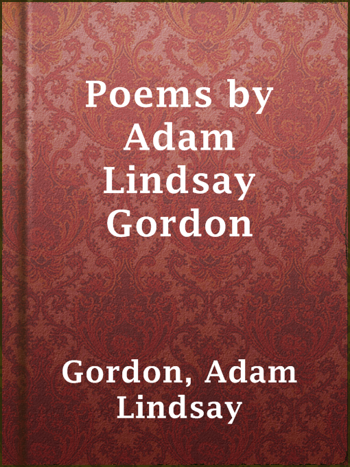 Poems by Adam Lindsay Gordon - Libraries Tasmania - OverDrive