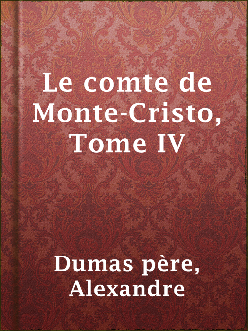 Le comte de Monte-Cristo, Tome IV - Front Range Downloadable Library ...