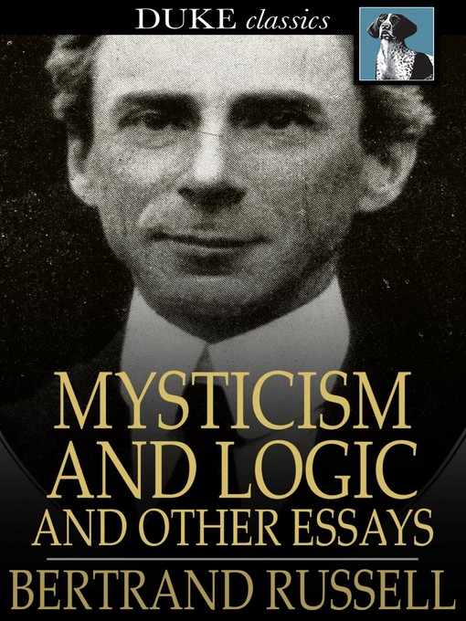 Mysticism and Logic and Other Essays - Boston Public Library - OverDrive