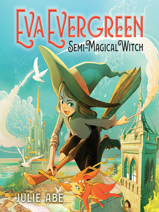 Eva Evergreen, Semi-Magical Witch - Frisco Public Library - OverDrive
