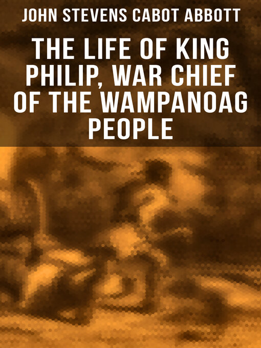 The Life of King Philip, War Chief of the Wampanoag People - CLAMS ...