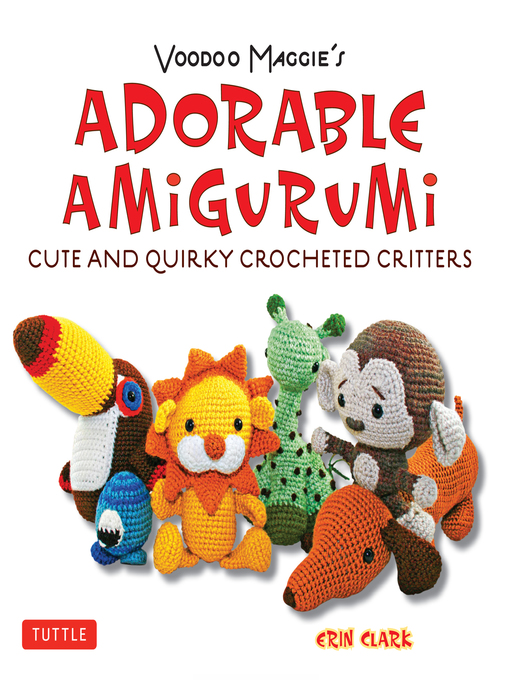 Adorable Amigurumi--Cute and Quirky Crocheted Critters - Cincinnati ...