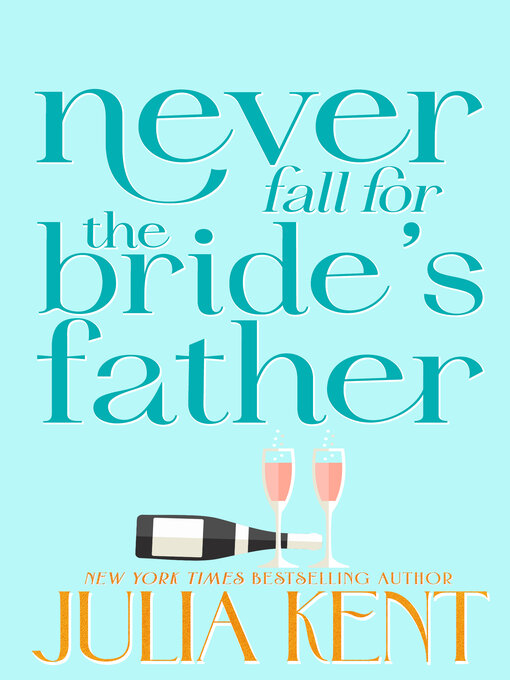 Never Fall for the Bride's Father - The Free Library of Philadelphia ...