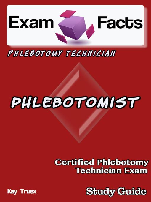 Libby - Exam Facts CPT Certified Phlebotomy Technician Exam Study Guide