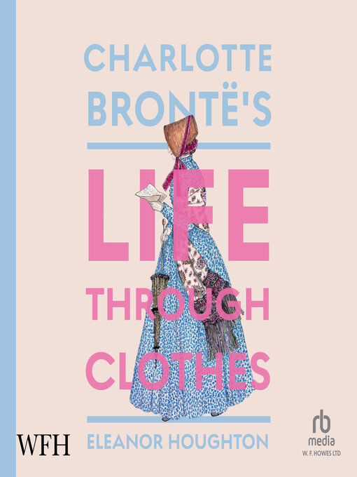 Charlotte Brontë's Life Through Clothes - NLB - OverDrive